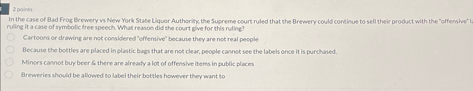 Solved 2 ﻿pointsIn the case of Bad Frog Brewery vs New York | Chegg.com