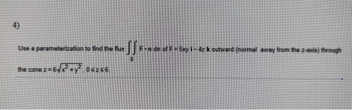 Solved Use a parameterization to find the flux ∬sF⋅n do of | Chegg.com