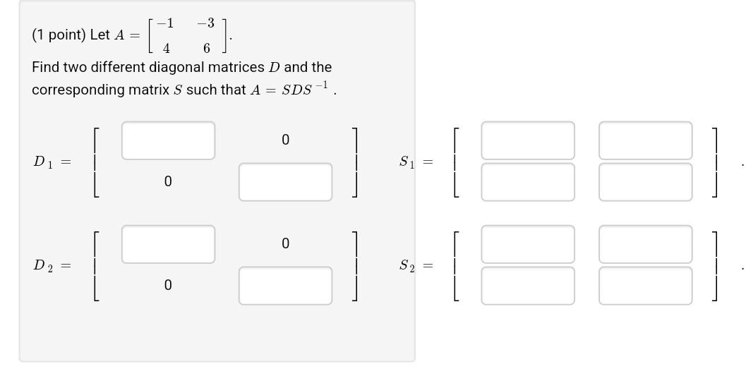 Solved -3 (1 point) Let A = 4 6 Find two different diagonal | Chegg.com