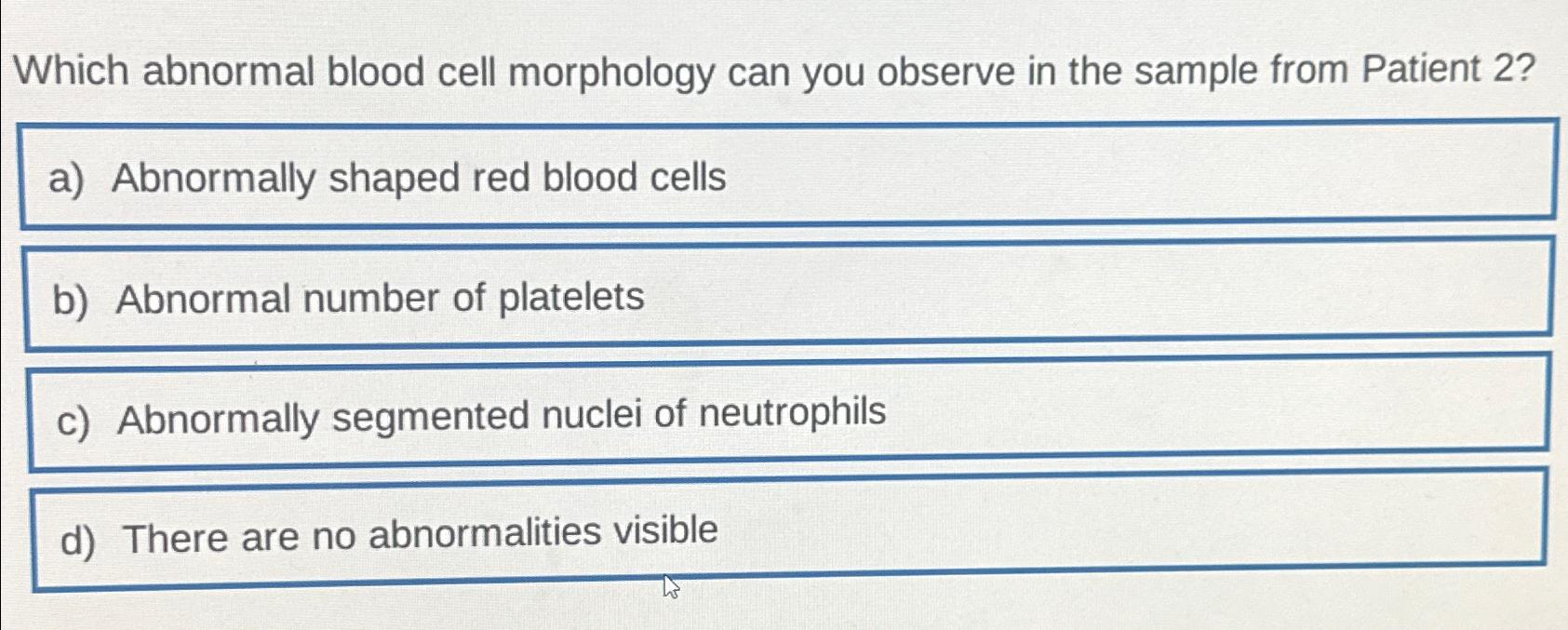 Solved Which abnormal blood cell morphology can you observe | Chegg.com