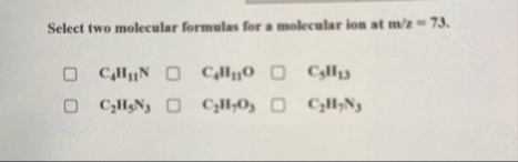 Solved Select two molecular formulas for a molecular ion at | Chegg.com