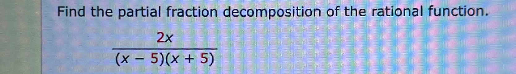 Solved Find the partial fraction decomposition of the | Chegg.com