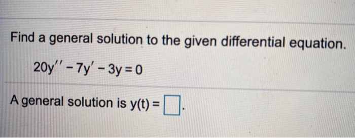 Solved Find a general solution to the given differential | Chegg.com