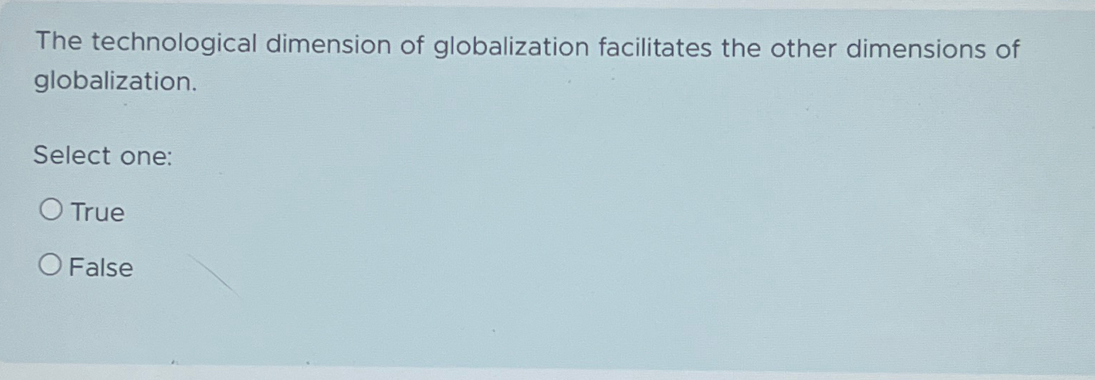 Solved The technological dimension of globalization | Chegg.com