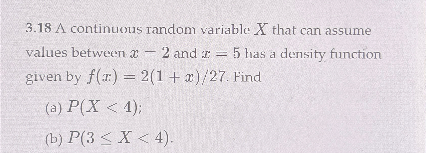 Solved 3.18 ﻿A continuous random variable x ﻿that can assume | Chegg.com