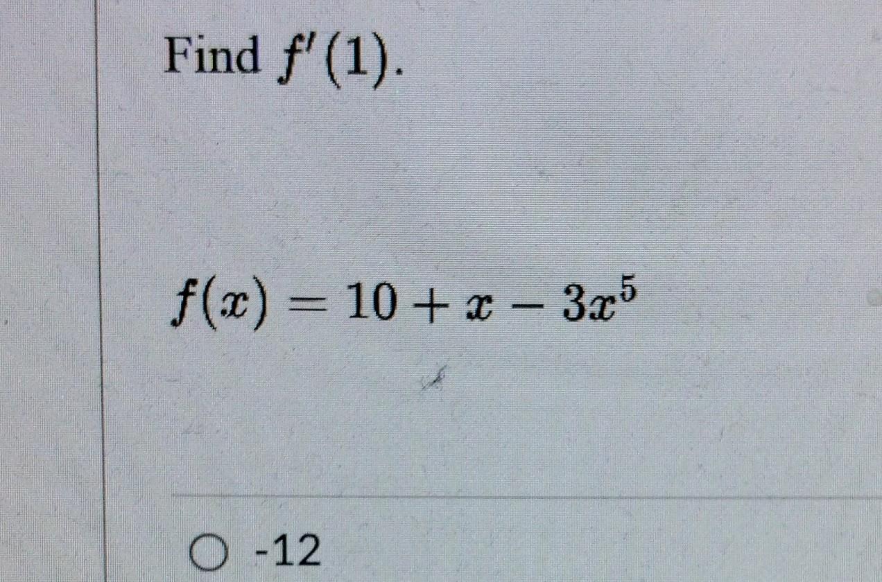 Solved Find f′(1) f(x)=10+x−3x5 | Chegg.com