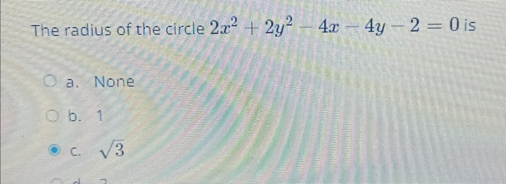Solved The radius of the circle 2x2+2y2-4x-4y-2=0 ﻿isa. | Chegg.com