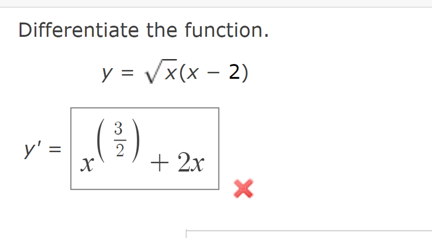 Solved Differentiate the function.y=x2(x-2)y'=x(32)+2x | Chegg.com