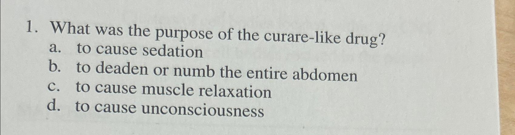 Solved What was the purpose of the curare-like drug?a. ﻿to | Chegg.com