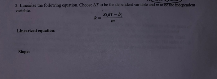 Solved 2. Linearize the following equation. Choose AT' to be | Chegg.com