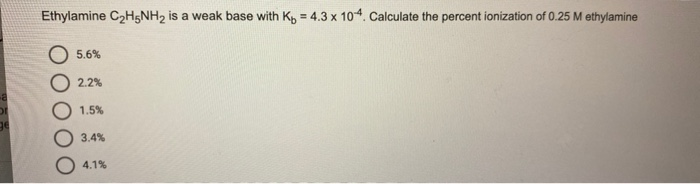 Solved Ethylamine C2H5NH2 is a weak base with Ko = 4.3 x | Chegg.com
