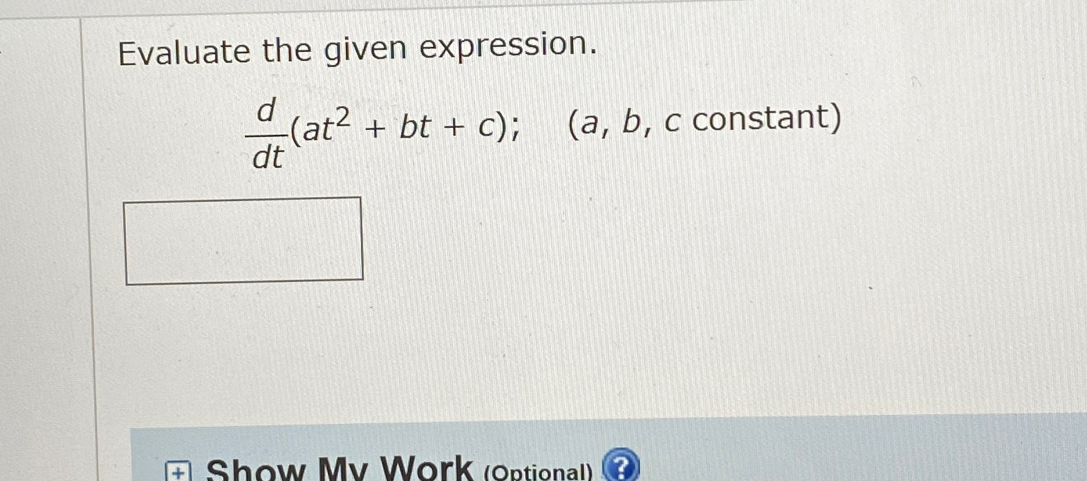 Solved Evaluate the given expression.ddt(at2+bt+c);,(a,b,c | Chegg.com