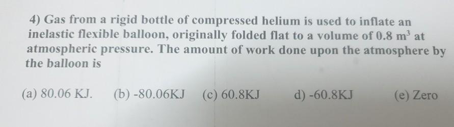 Solved 4) Gas from a rigid bottle of compressed helium is | Chegg.com