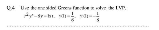 Solved Q.4 Use the one sided Greens function to solve the | Chegg.com