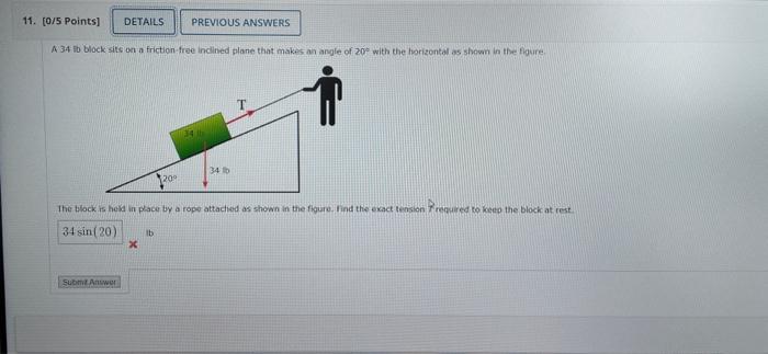 Solved 11. [0/5 Points] DETAILS A 34 lb block sits on a | Chegg.com