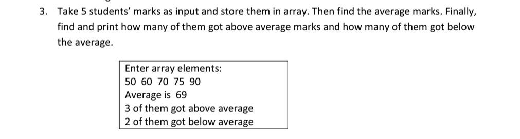 Solved 3. Take 5 students' marks as input and store them in | Chegg.com
