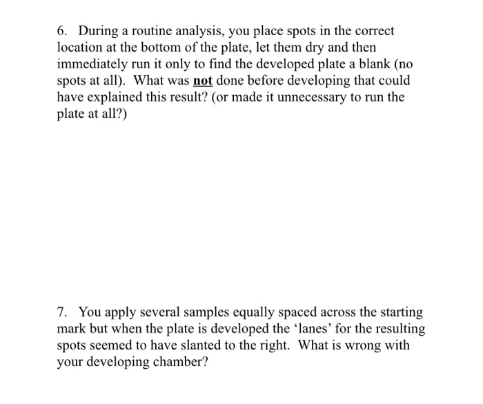 Solved 6. During a routine analysis, you place spots in the | Chegg.com