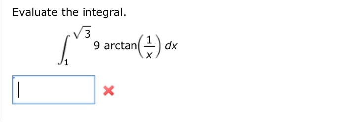 Solved Evaluate the integral. arctan(1) dx | Chegg.com