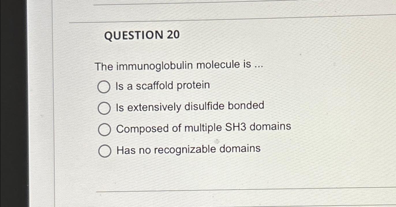 Solved QUESTION 20The immunoglobulin molecule is ...Is a | Chegg.com