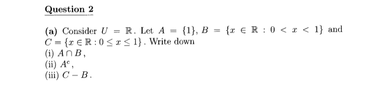 Solved (a) ﻿Consider U=R. ﻿Let A ={1}, ﻿ B={xinR: 0 | Chegg.com