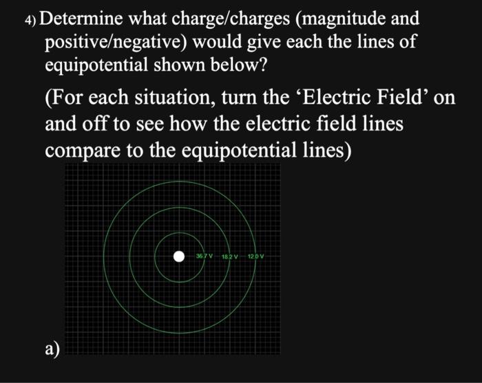 Solved 4) Determine what charge/charges (magnitude and | Chegg.com