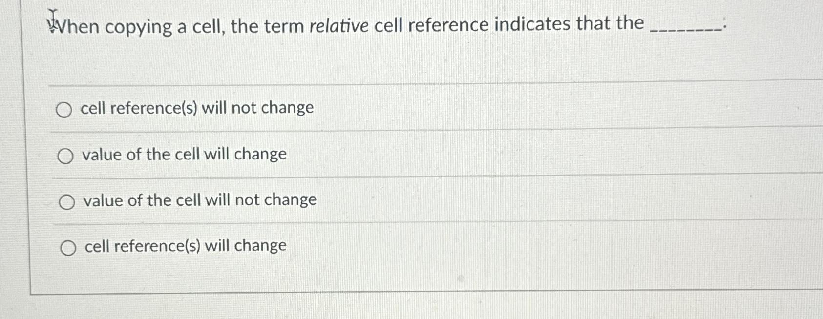 Solved When copying a cell, the term relative cell reference | Chegg.com