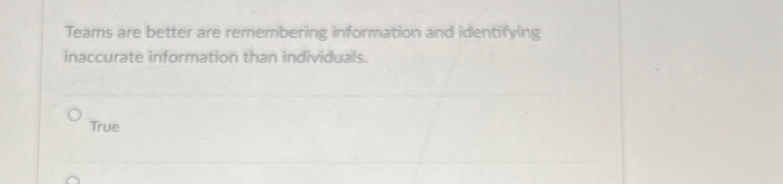 Solved Teams are better are remembering information and | Chegg.com