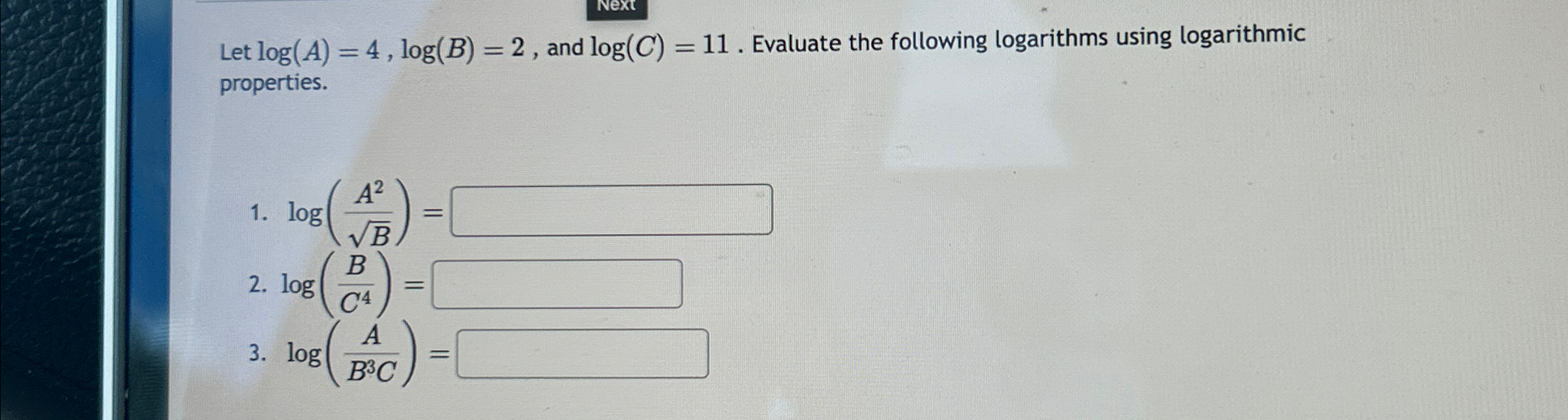 Solved Let log(A)=4,log(B)=2, ﻿and log(C)=11. ﻿Evaluate the | Chegg.com