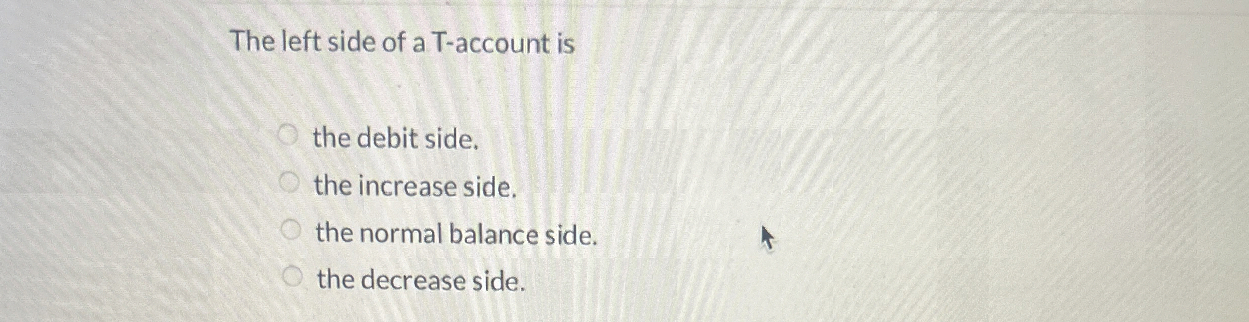 Solved The left side of a T-account isthe debit side.the | Chegg.com