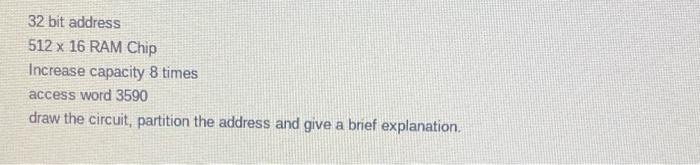 Solved 32 bit address 512×16 RAM Chip Increase capacity 8 | Chegg.com