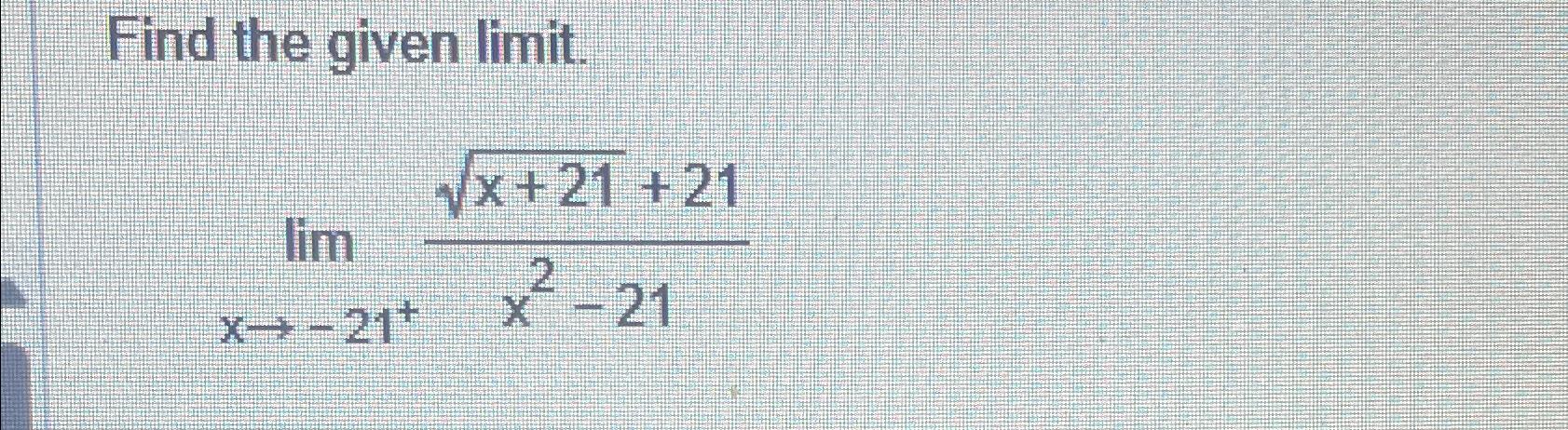 Solved Find the given limit.limx→-21+x+212+21x2-21 | Chegg.com