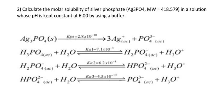 Solved 2) Calculate the molar solubility of silver phosphate | Chegg.com