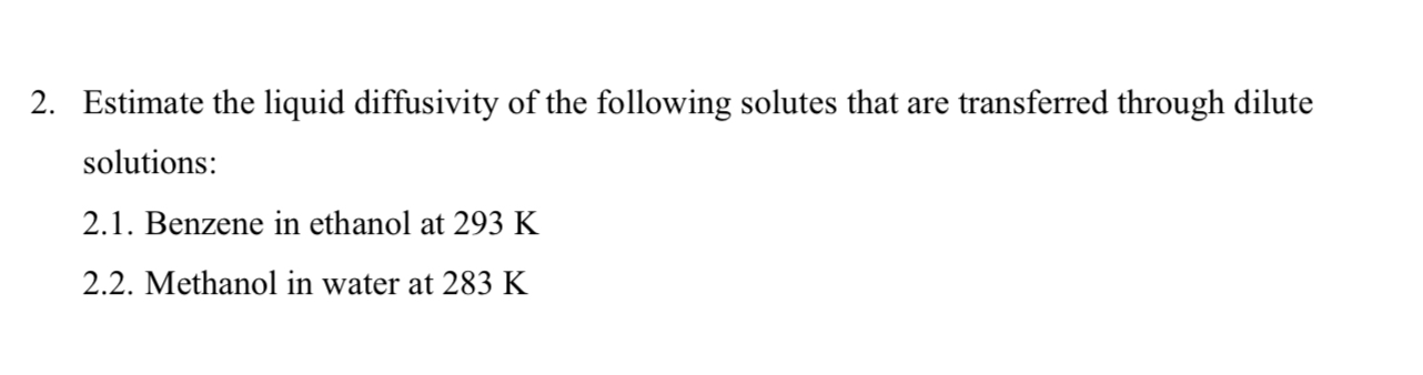 Solved Estimate the liquid diffusivity of the following | Chegg.com