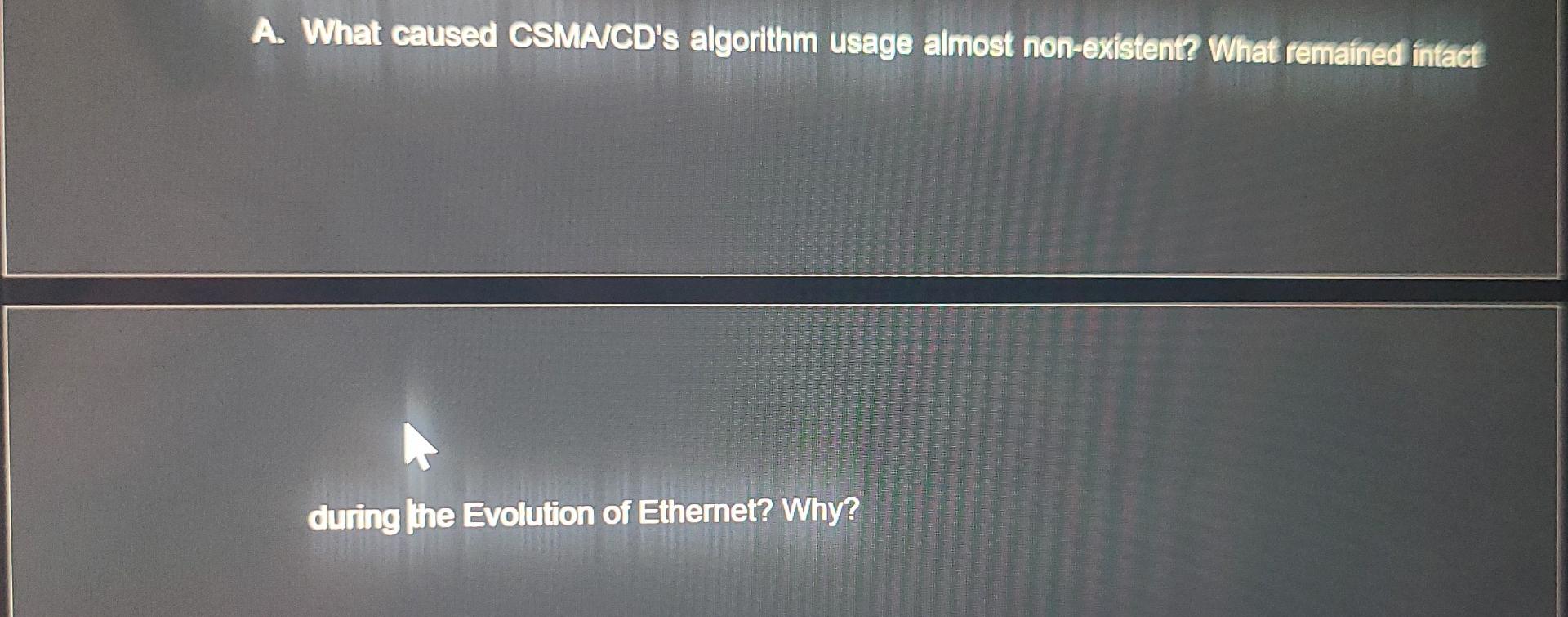 Solved A. What caused CSMA/CD's algorithm usage almost | Chegg.com