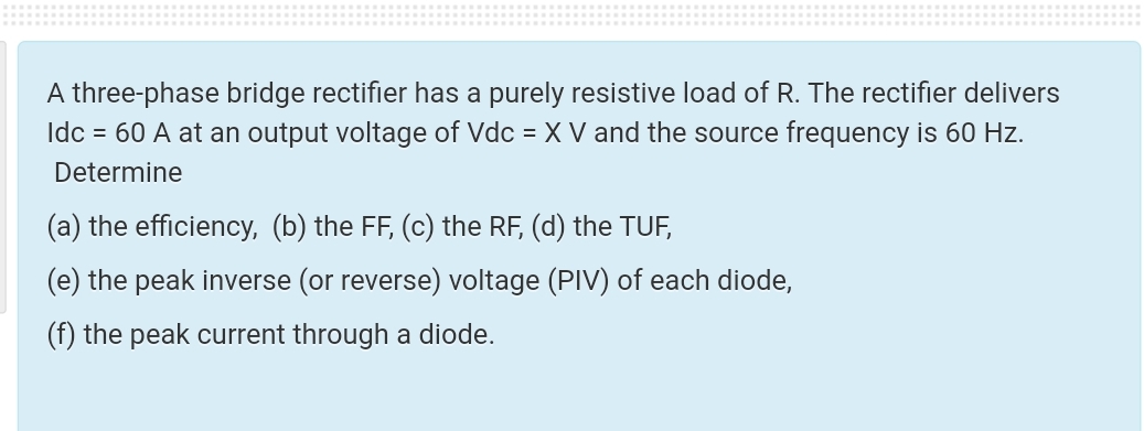 Solved A three-phase bridge rectifier has a purely resistive | Chegg.com