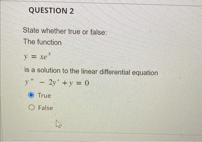 Solved State whether true or false: The function y=xex is a | Chegg.com