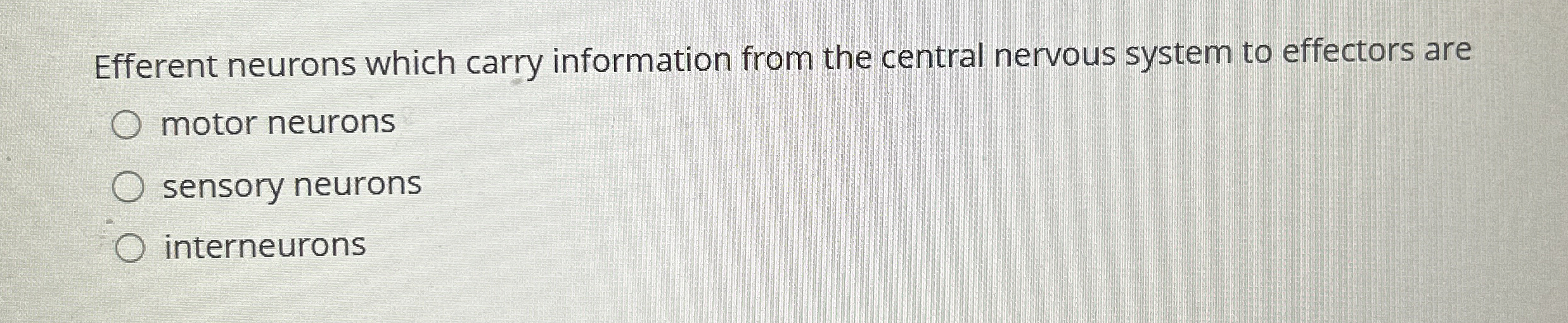 Solved Efferent neurons which carry information from the | Chegg.com