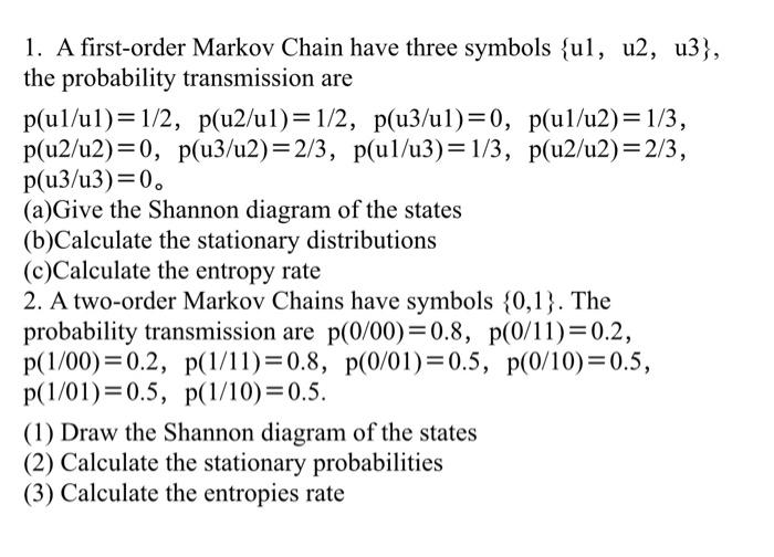 1. A first-order Markov Chain have three symbols | Chegg.com