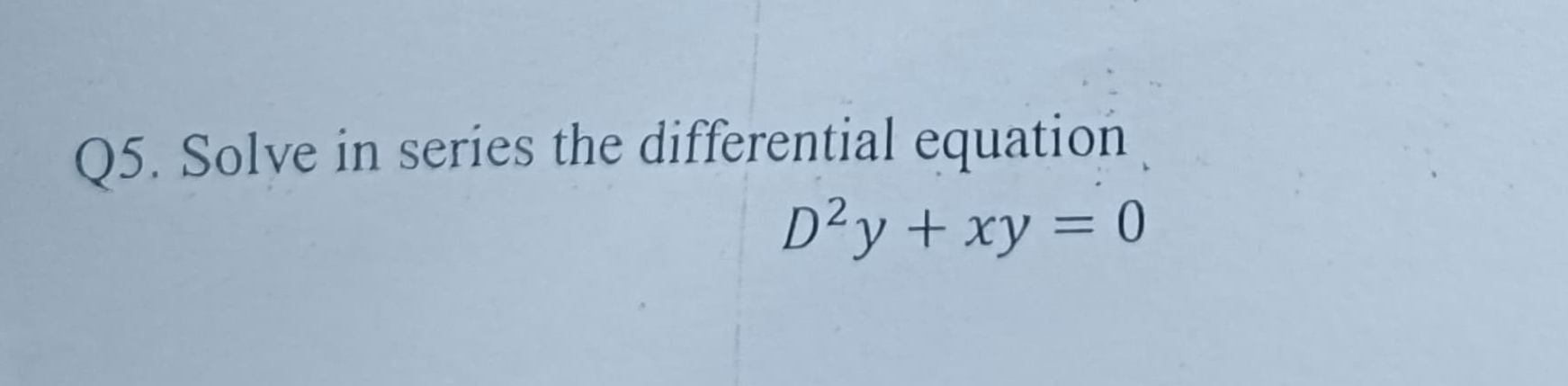 Solved Q5. ﻿Solve in series the differential | Chegg.com