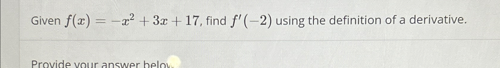 Solved Given f(x)=-x2+3x+17, ﻿find f'(-2) ﻿using the | Chegg.com