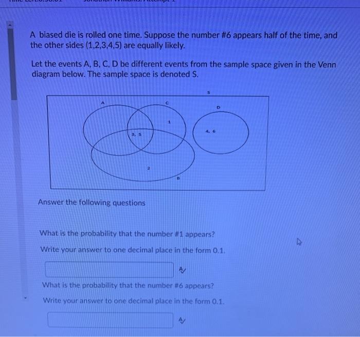 Solved A biased die is rolled one time. Suppose the number | Chegg.com