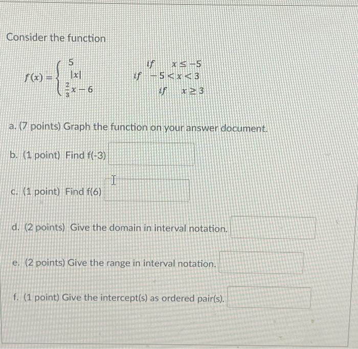 Solved Consider the function f(x)=⎩⎨⎧5∣x∣32x−6 if x≤−5 if −5 | Chegg.com