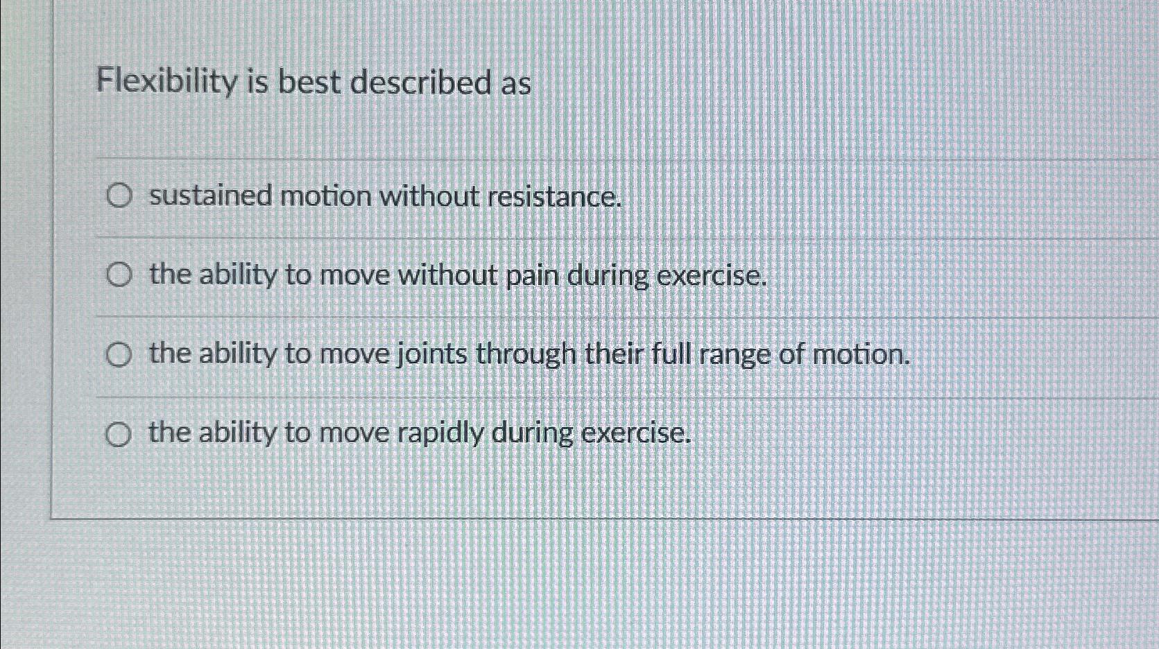Solved Flexibility is best described assustained motion | Chegg.com