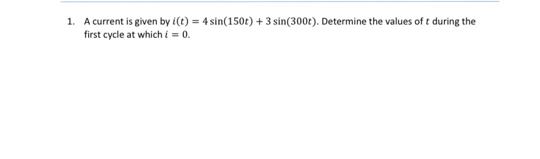 Solved A current is given by i(t)=4sin(150t)+3sin(300t). | Chegg.com