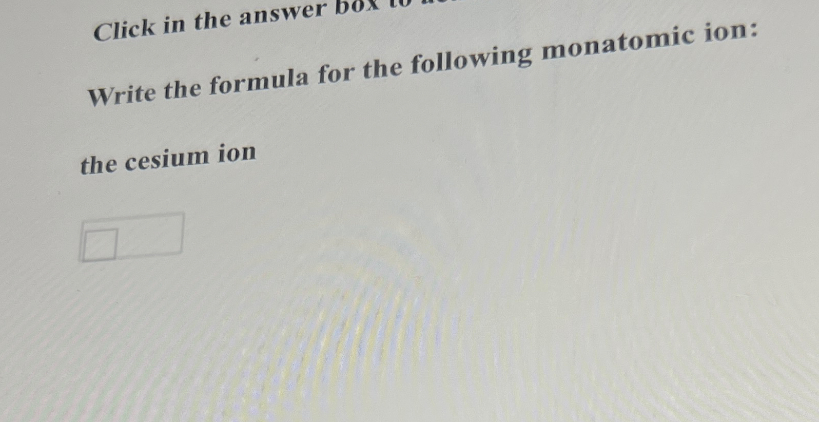 Solved Write The Formula For The Following Monatomic Ion