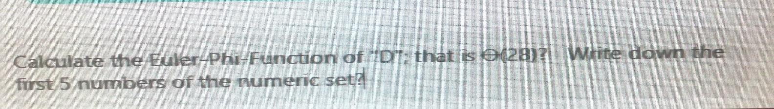 Solved Calculate the Euler-Phi-Function of "D-r that is | Chegg.com