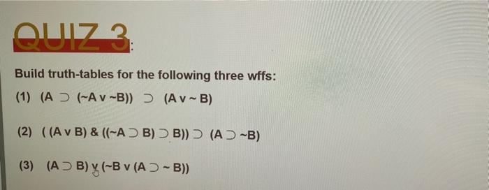 QUIZ3 Build truth-tables for the following three | Chegg.com