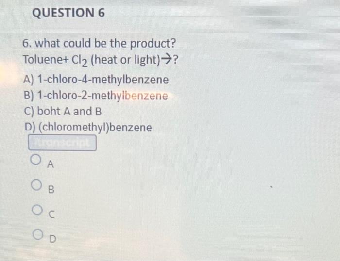 Solved 6. what could be the product? Toluene +Cl2 (heat or | Chegg.com