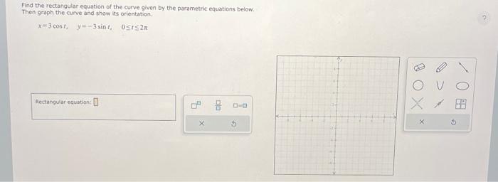 Solved Find the rectangular equation of the curve given by | Chegg.com