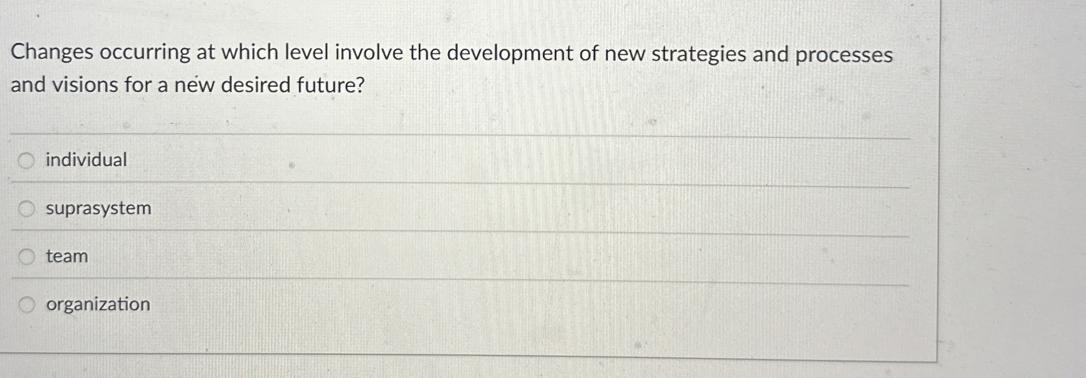 Solved Changes occurring at which level involve the | Chegg.com